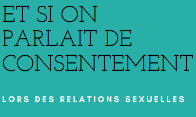 Et si on parlait de consentement? La sexualité, ça passe d'abord par le ...